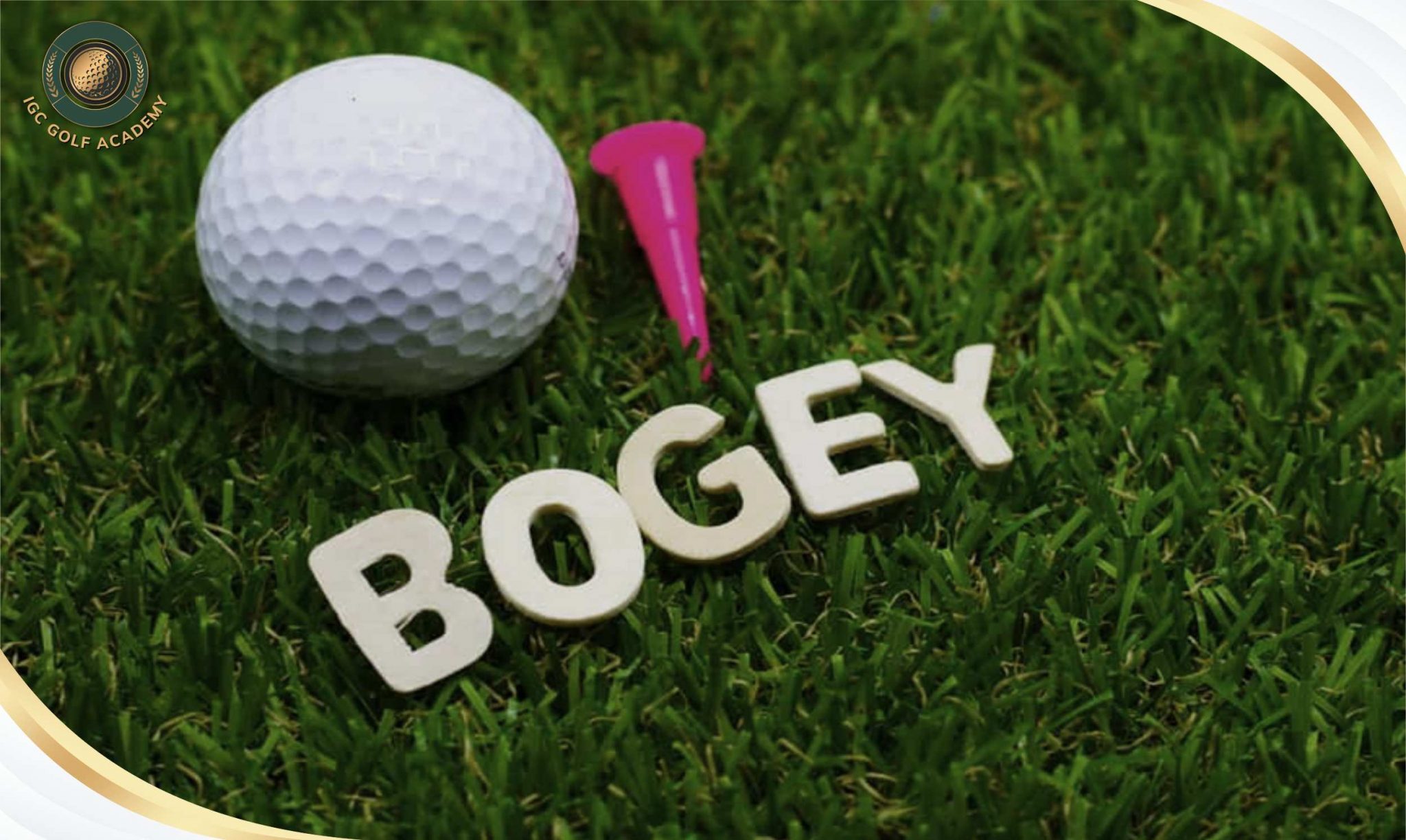 Bogey trong golf là gì và cách quy đổi điểm gậy ĐÚNG CHUẨN